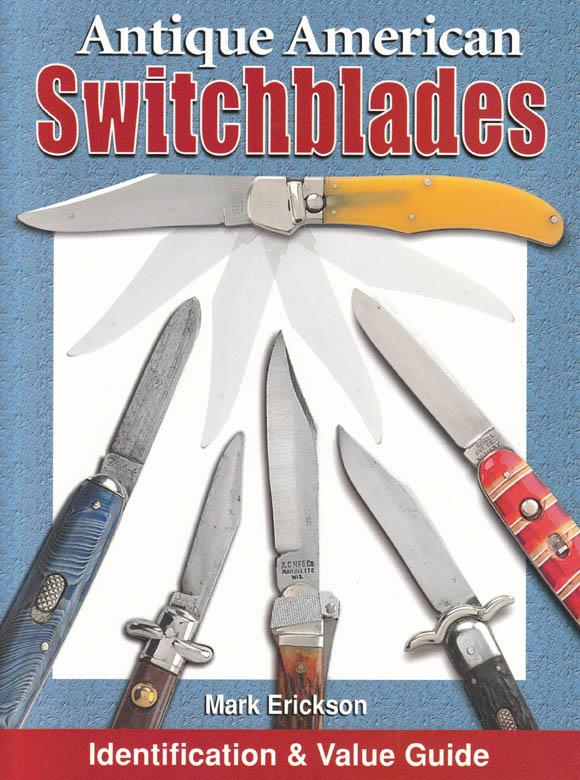 Antique American Switchblades Identification & Value Guide by Mark Erickson